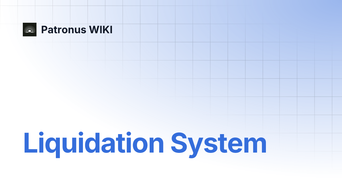 Liquidation System | Patronus WIKI